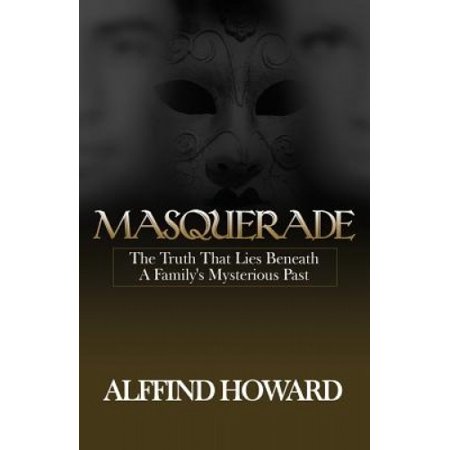 Masquerade: The Truth That Lies Beneath A Family's Mysterious Past ...