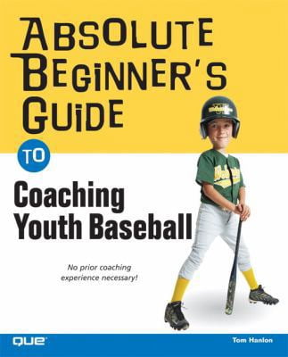 Pre-Owned Absolute Beginner's Guide to Coaching Youth Baseball ...