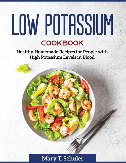 Low Potassium Cookbook : Healthy Homemade Recipes for People with High ...