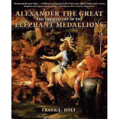 Alexander the Great and the Mystery of the Elephant Medallions ...