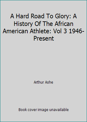 Pre-Owned A Hard Road To Glory: A History Of The African American ...