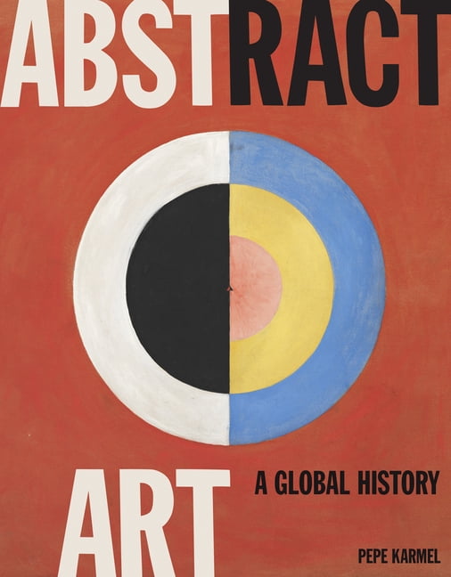Abstract Art: A Global History (Hardcover) - Walmart.com