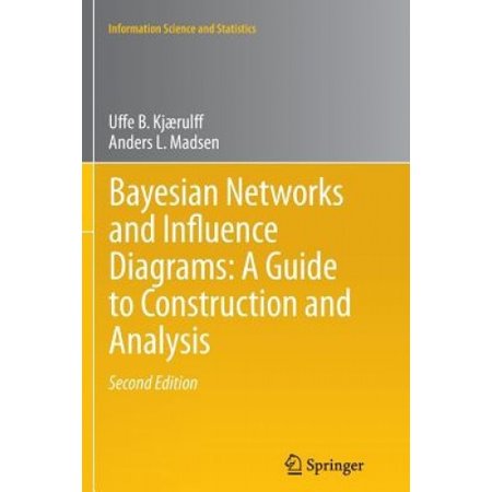 Bayesian Networks and Influence Diagrams: A Guide to Construction and ...