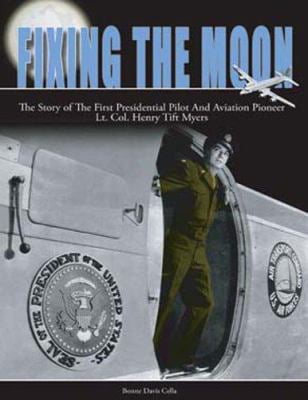 Pre-Owned Fixing the Moon: The Story of the First Presidential Pilot ...