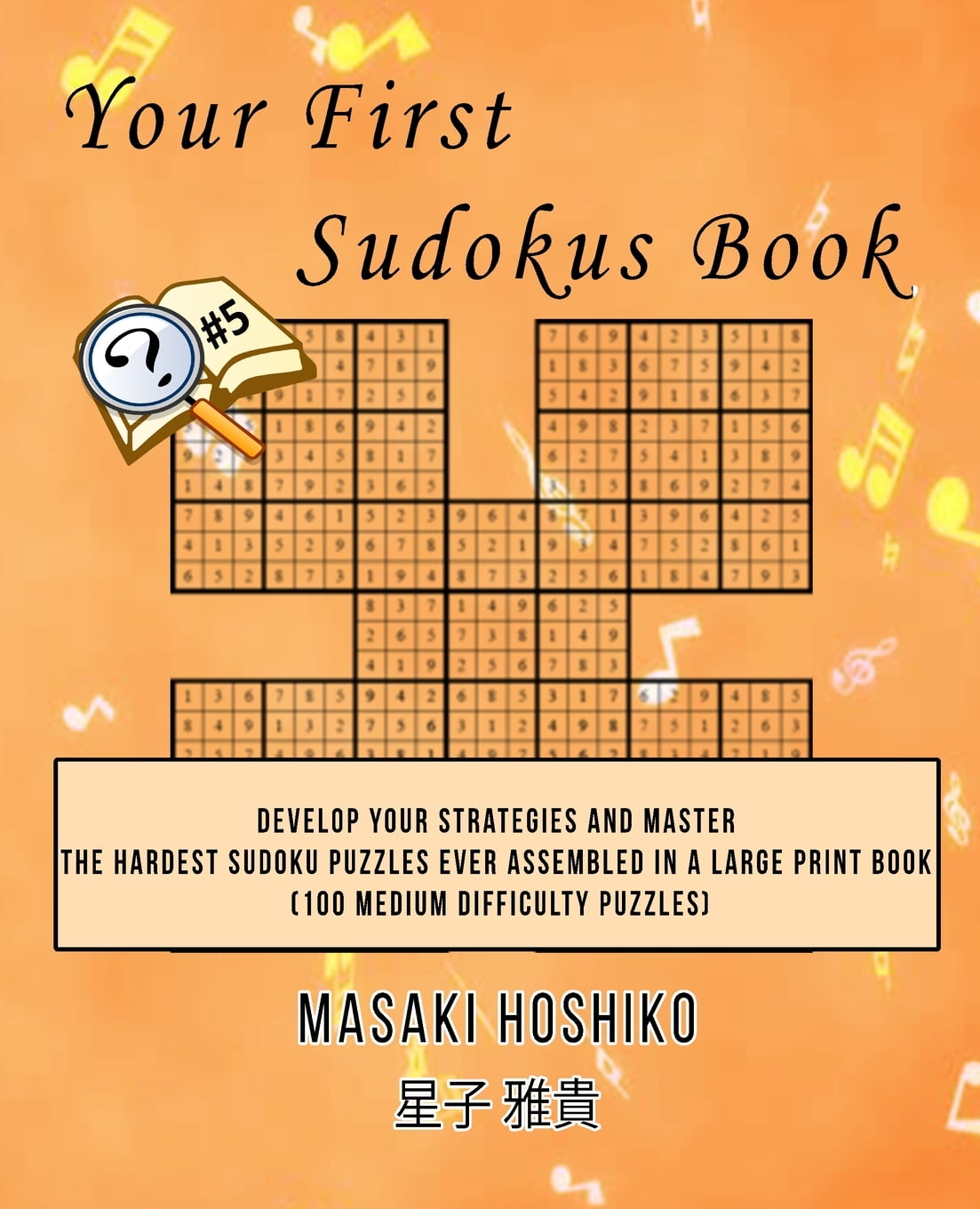 Your First Sudokus Book 5 Develop Your Strategies And Master The Hardest Sudoku Puzzles Ever your-first-sudokus-book-5-develop-your-strategies-and-master-the-hardest-sudoku-puzzles-ever