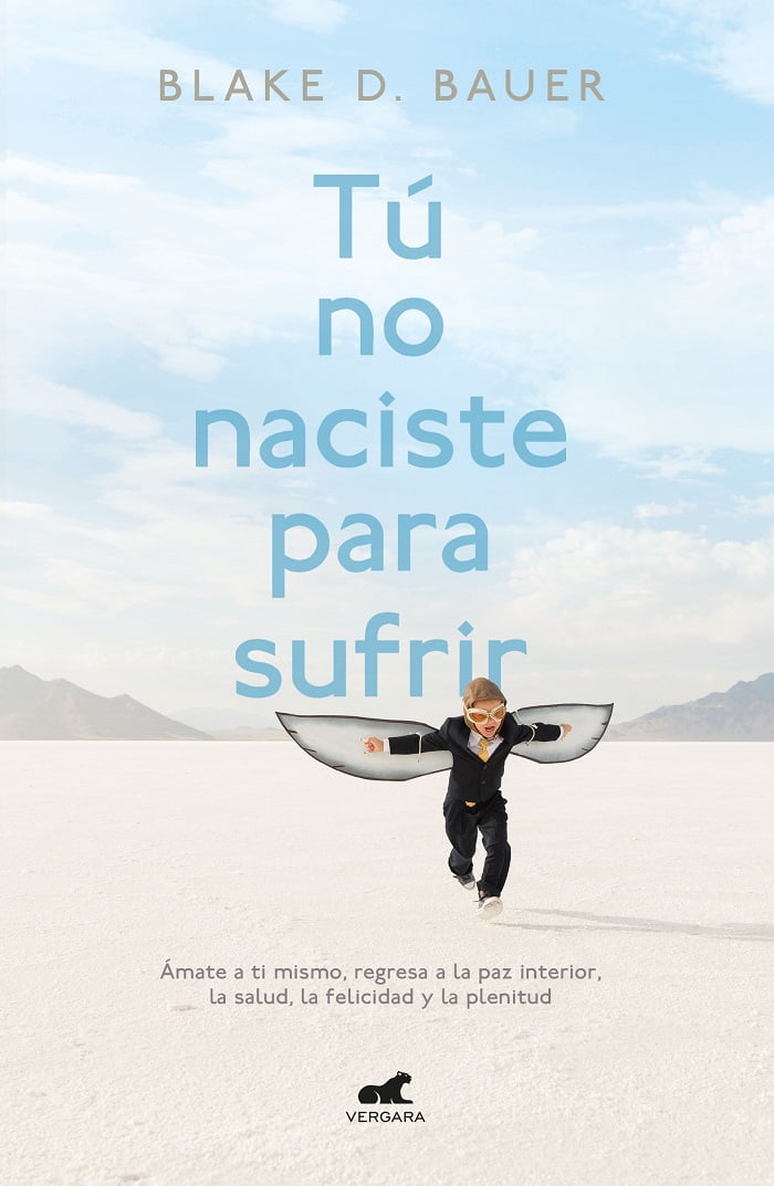 TU NO NACISTE PARA SUFRIR VERGARA BLAKE D. BAUER | Bodega Aurrera en línea