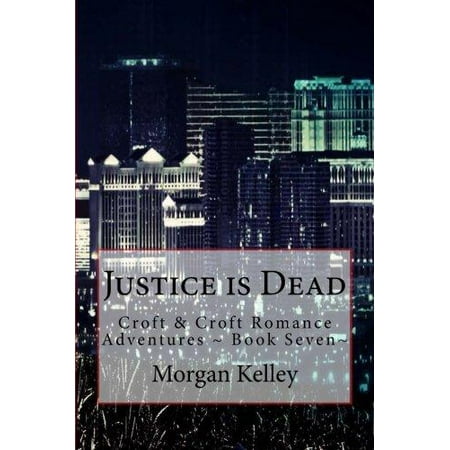 Justice Is Dead: Croft & Croft Romance Adventures Book Seven | Walmart ...