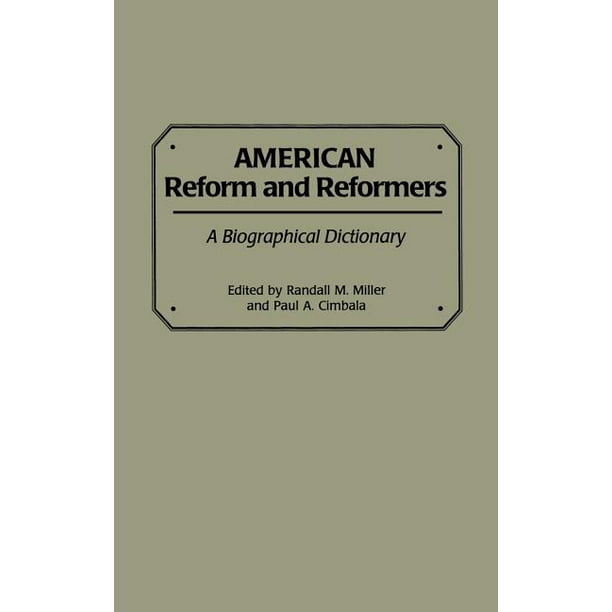 American Reform and Reformers: A Biographical Dictionary (Hardcover ...