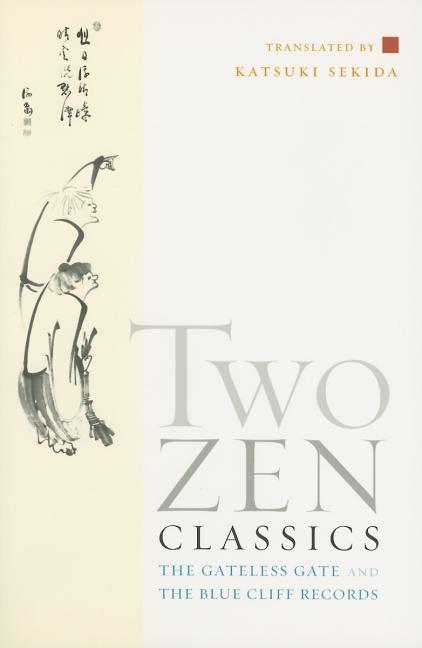 Two Zen Classics : The Gateless Gate and the Blue Cliff Records ...