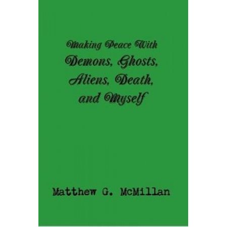 Making Peace With Demons, Ghosts, Aliens, Death, and Myself | Walmart ...