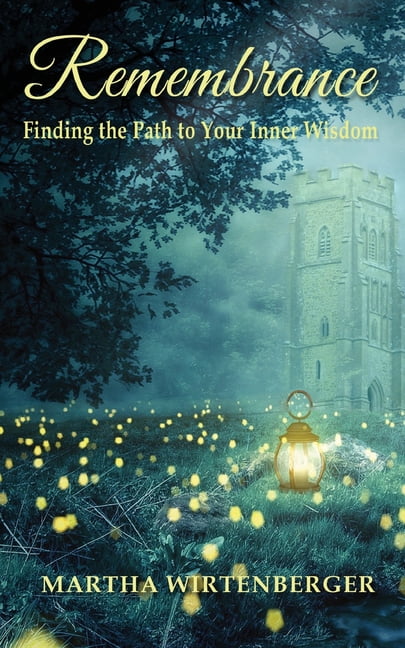 Remembrance: Finding the Path to Your Inner Wisdom (Paperback ...