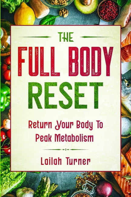 Body Reset Diet : The Full Body Reset - Return Your Body to Peak Metabolism (Paperback ...