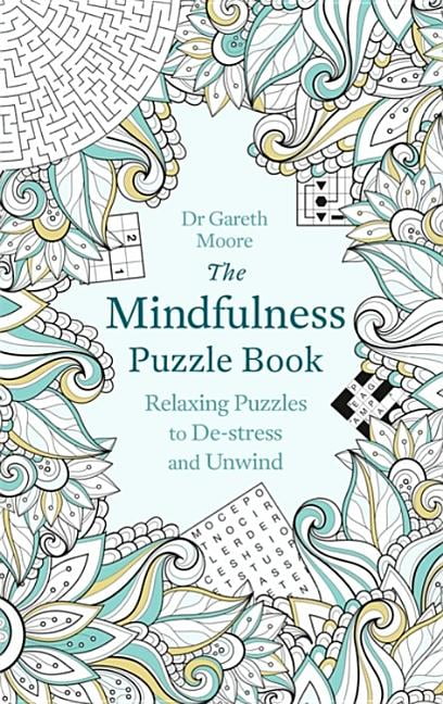 The Mindfulness Puzzle Book : Relaxing Puzzles to De-Stress and Unwind ...