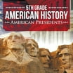 5th Grade American History: American Presidents (Paperback) - Walmart.com