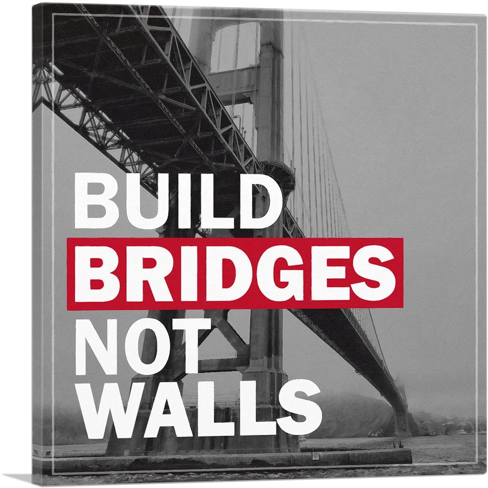 ARTCANVAS Build Bridges Not Walls Motivational Canvas Art Print - Size ...