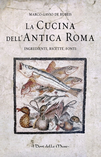 La cucina dell'antica Roma : Ingredienti, ricette, fonti (Paperback ...