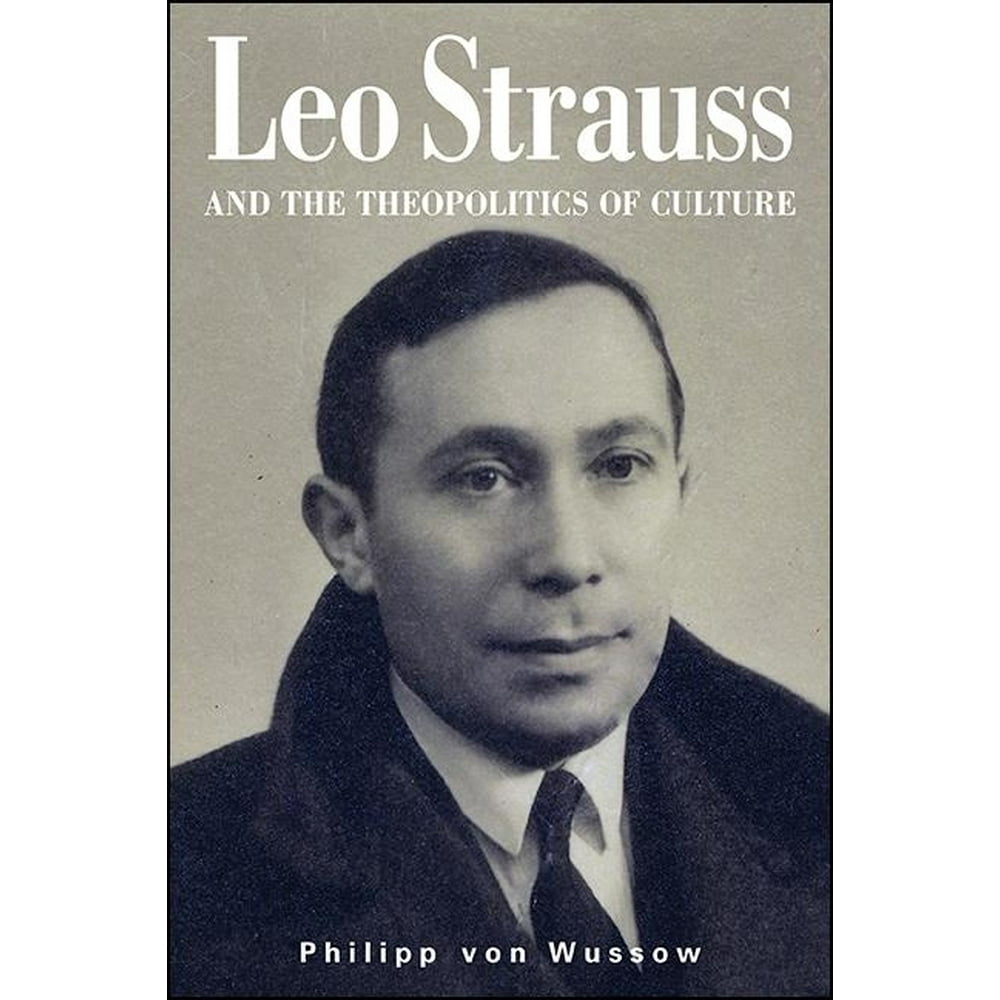 Suny the Thought and Legacy of Leo Strauss: Leo Strauss and the ...