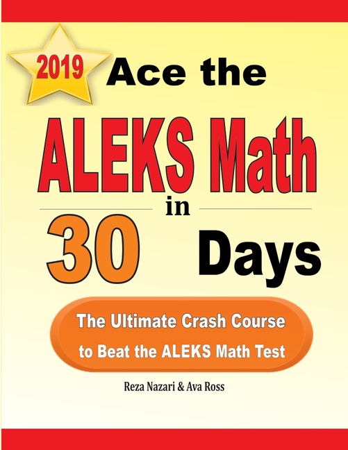 Ace the ALEKS Math in 30 Days : The Ultimate Crash Course to Beat the ...