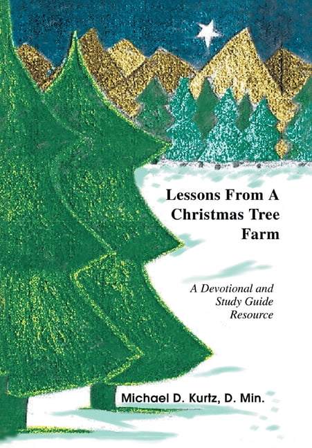 Lessons from a Christmas Tree Farm : A Devotional and Study Guide ...