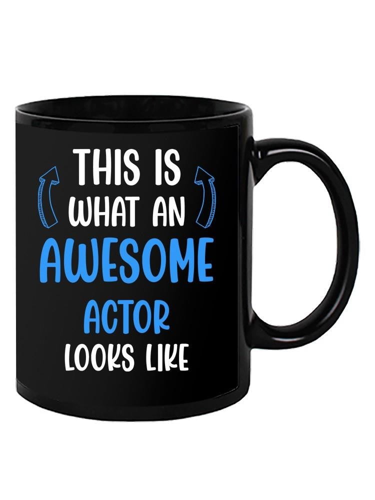 Awesome Actor Looks Like Mug - Smartprints Designs, - Walmart.com
