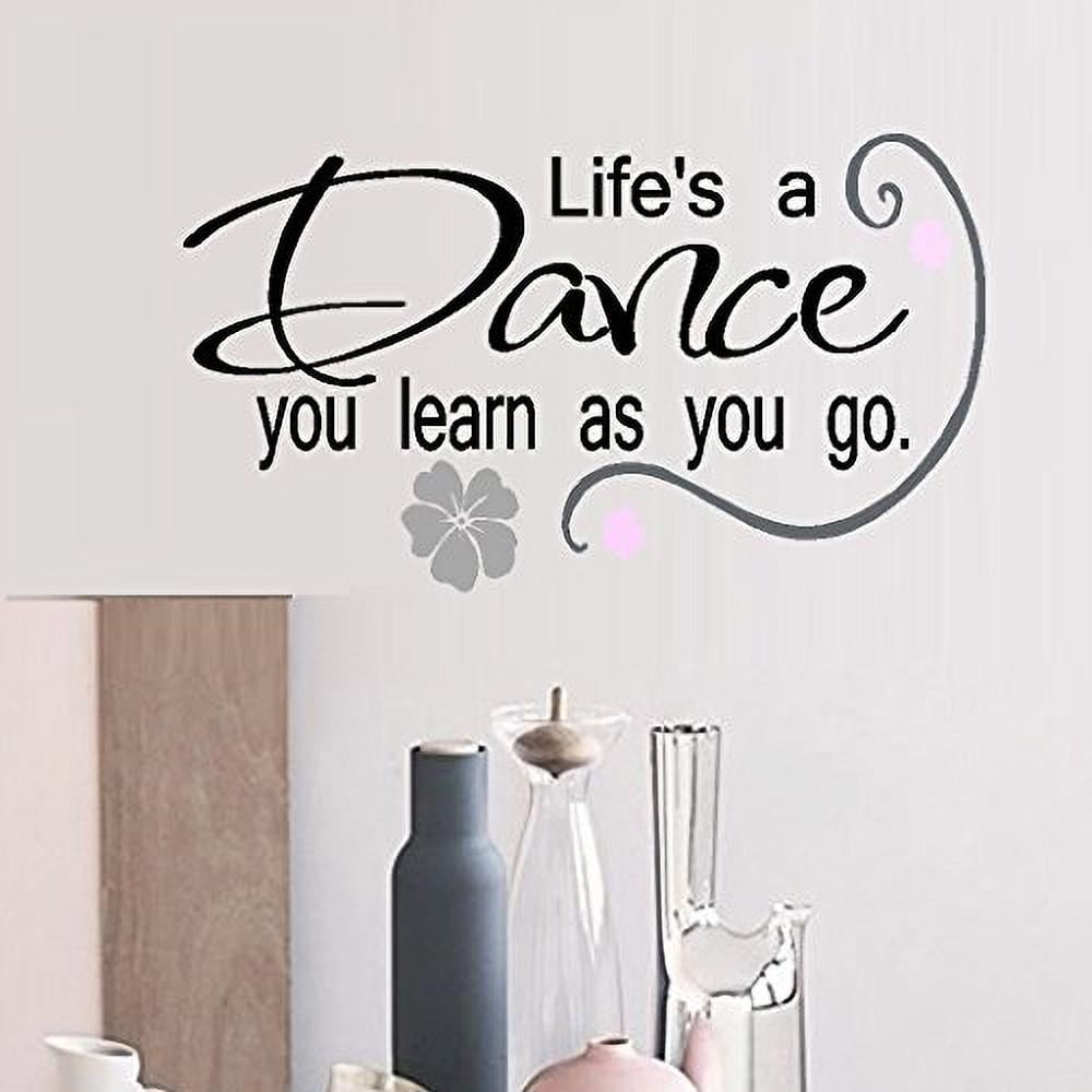 Life's a Dance, you learn as you go ~ WALL or WINDOW DECAL, 12" X 21 ...