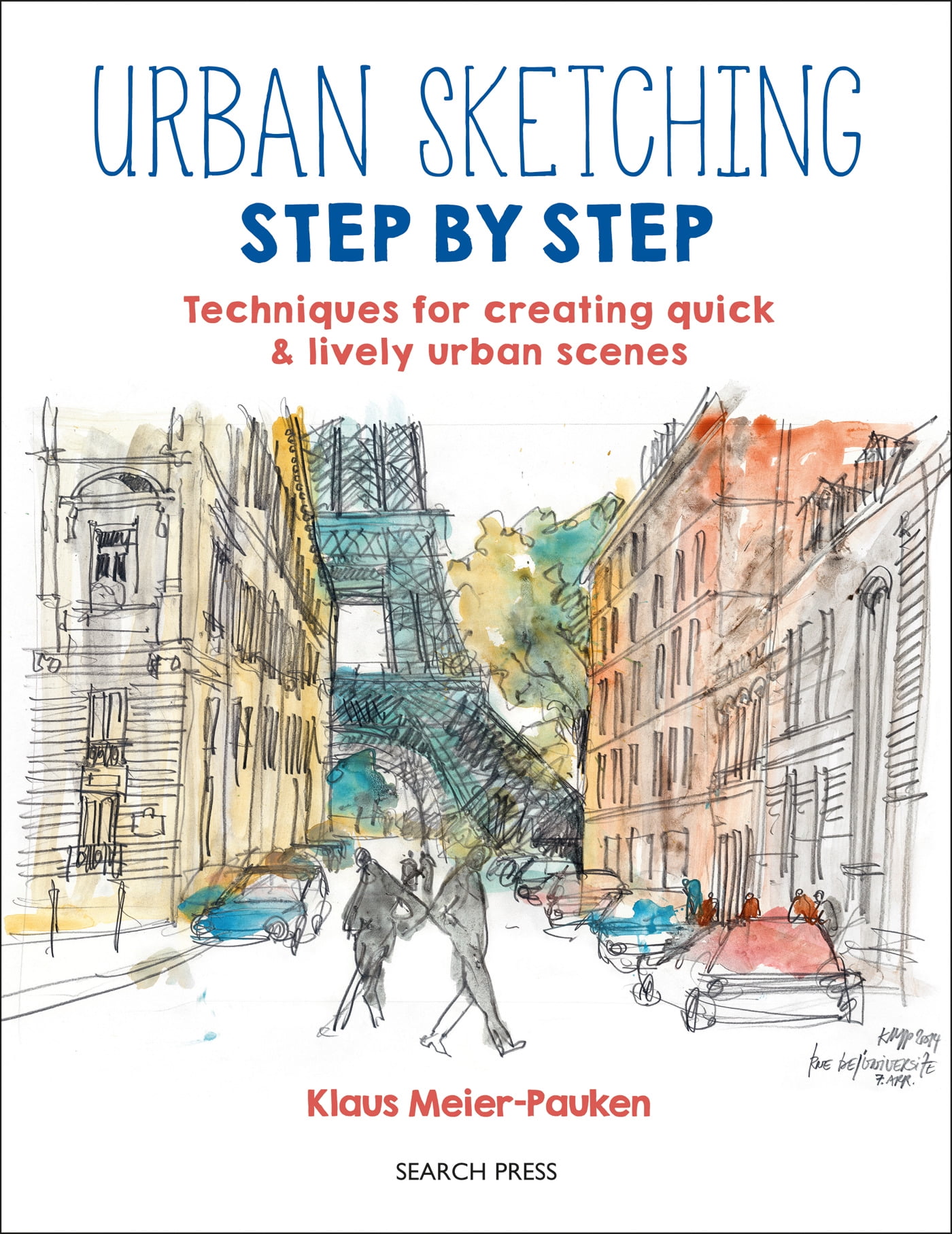 Urban Sketching Step By Step Techniques For Creating Quick And Lively Urban Scenes