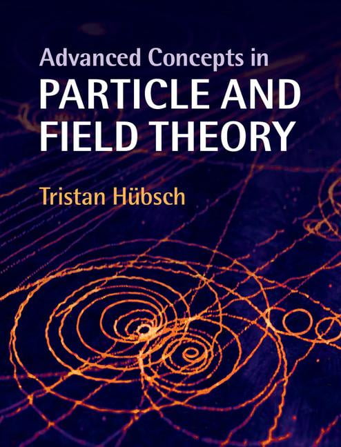 Advanced Concepts in Particle and Field Theory (Hardcover) - Walmart.com