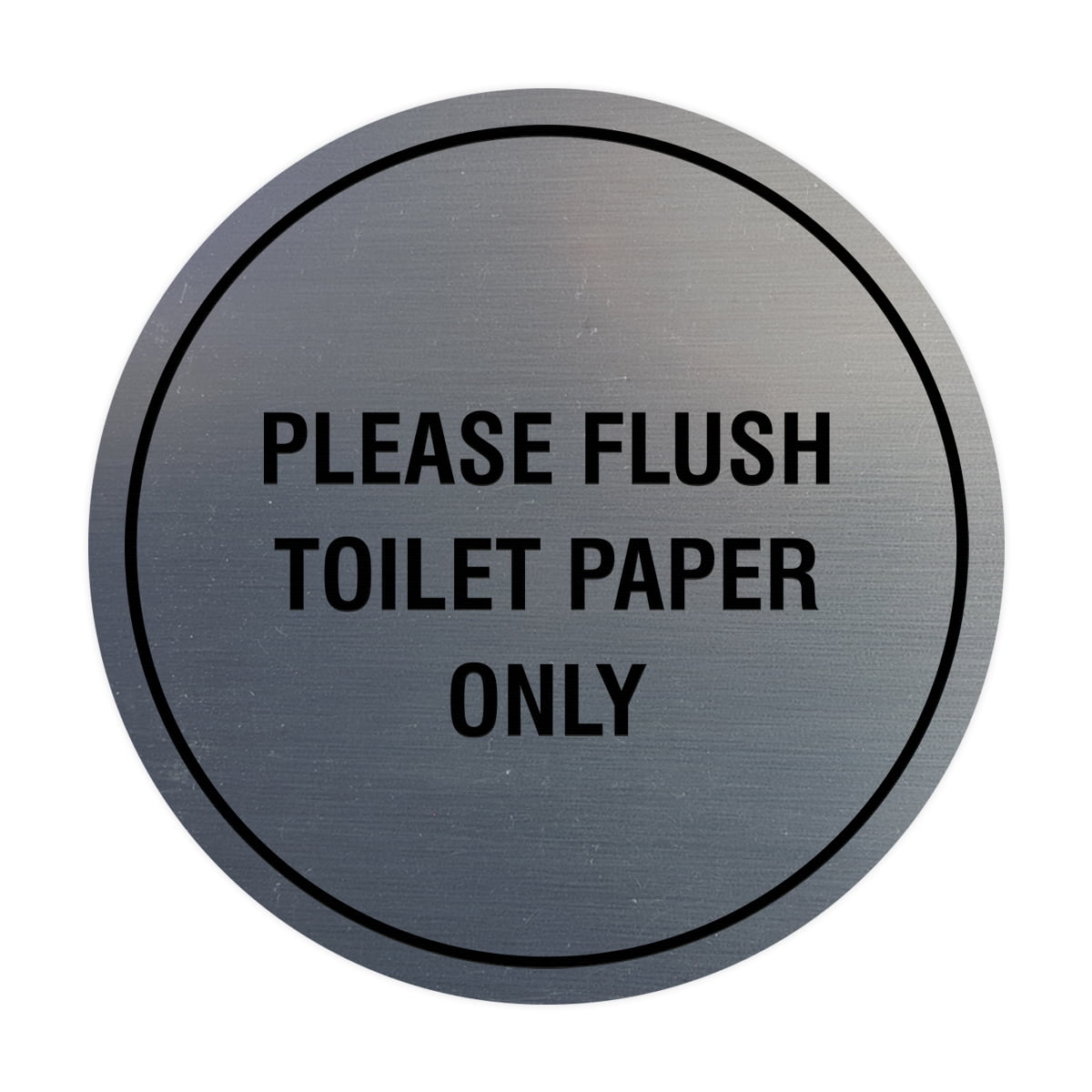 Circle Please Flush Toilet Paper Only Sign (Brushed Silver) - Medium ...