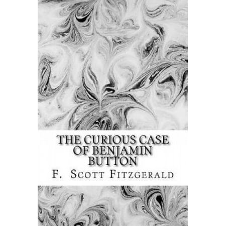 The Curious Case of Benjamin Button by Francis Scott Fitzgerald ...