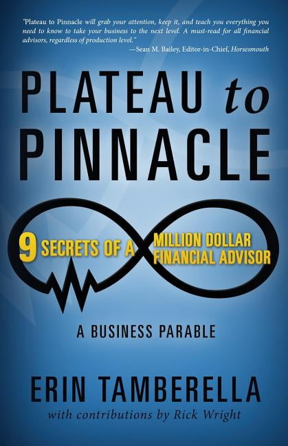 Plateau to Pinnacle : 9 Secrets of a Million Dollar Financial Advisor (Paperback) - Walmart.com