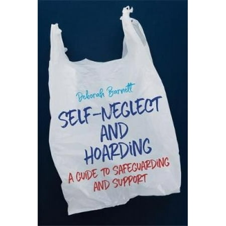 Self-Neglect and Hoarding: A Guide to Safeguarding and Support ...