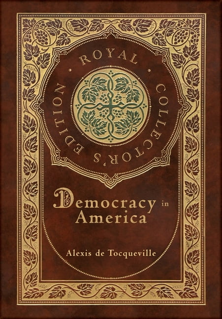 Democracy in America (Royal Collector's Edition) (Annotated) (Case ...