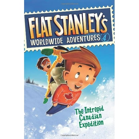 Flat Stanley's Worldwide Adventures #4: The Intrepid Canadian ...