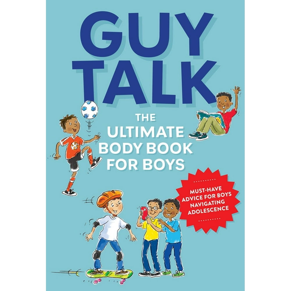 Guy Talk : The Ultimate Boy's Body Book with Stuff Guys Need to Know ...