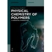 de Gruyter Textbook Physical Chemistry of Polymers: A Conceptual ...
