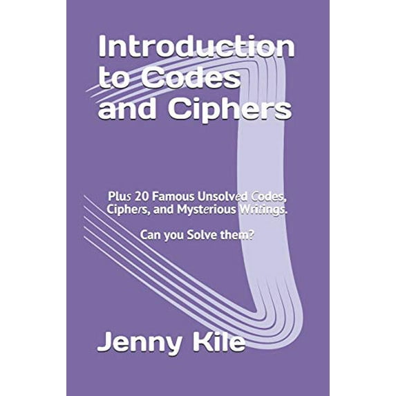 Pre-Owned Introduction to Codes and Ciphers: Plus 20 Famous Unsolved ...