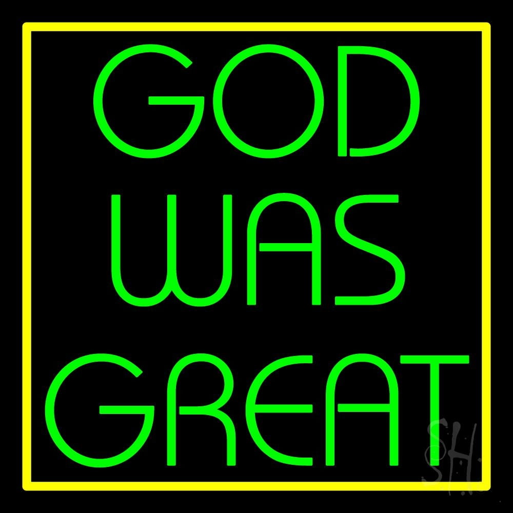 God Was Great With Border LED Neon Sign 16" Tall x 16" Wide - inches ...