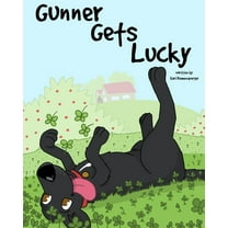 Gunner Goes Gunner Gets Lucky, Book 1, (Paperback) - Walmart.com