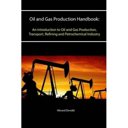 Oil and Gas Production Handbook: An Introduction to Oil and Gas ...