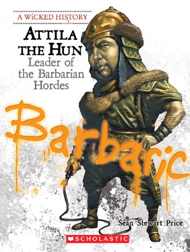 Pre-Owned Attila the Hun: Leader of the Barbarian Hordes (A Wicked ...