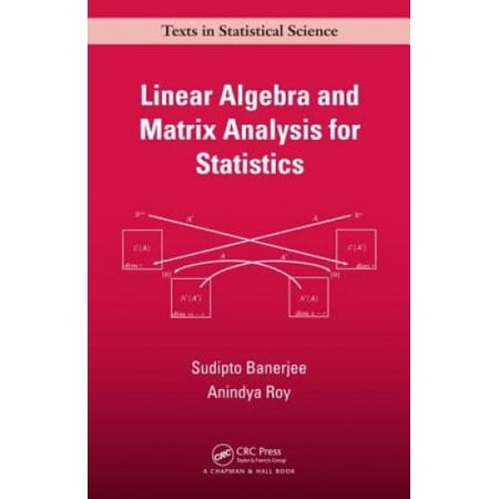 Linear Algebra and Matrix Computations for Statistics (Chapman & Hall ...