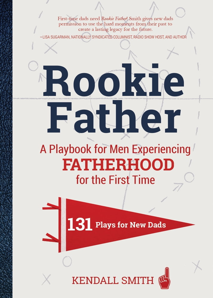 Pre-Owned Rookie Father: A Playbook for Men Experiencing Fatherhood for ...