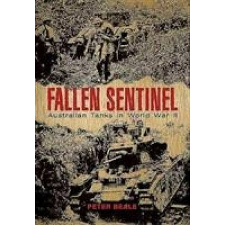 Fallen Sentinel: Australian Tanks in World War II | Walmart Canada