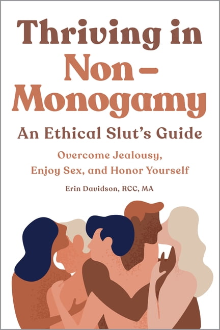 Buy Thriving In Non Monogamy An Ethical Sluts Guide Overcome Jealousy