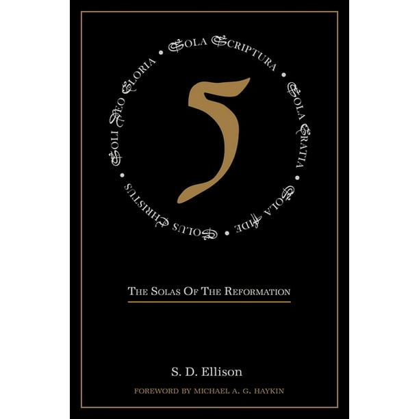 Five : The Solas of the Reformation (Paperback) - Walmart.com