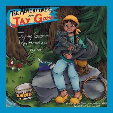 The Adventures of Jay and Gizmo: Jay and Gizmo Enjoy Adventures ...