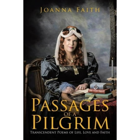 Passages of a Pilgrim: Transcendent Poems of Life, Love and Faith ...