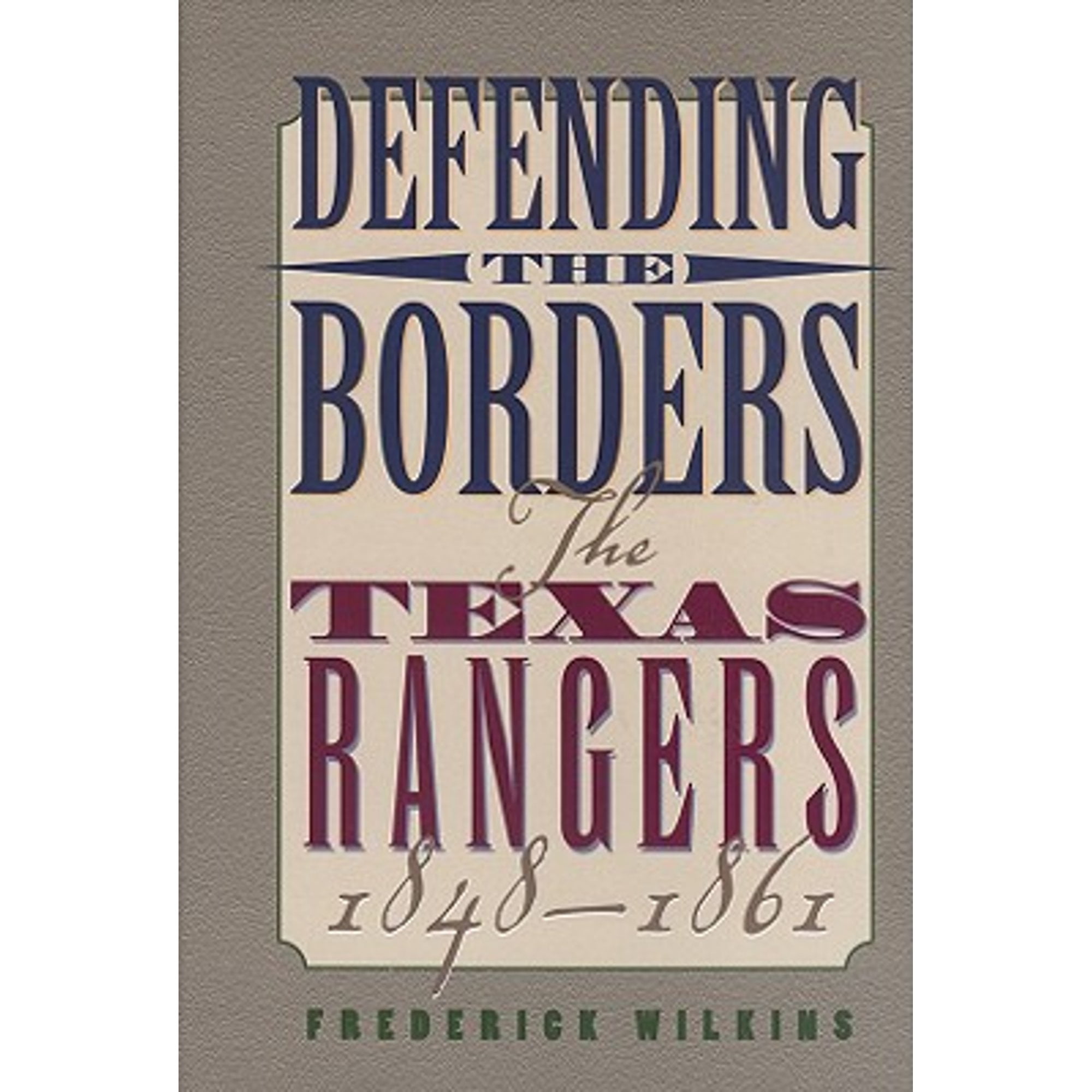 Pre-Owned Defending the Borders: The Texas Rangers, 1848-1861 ...