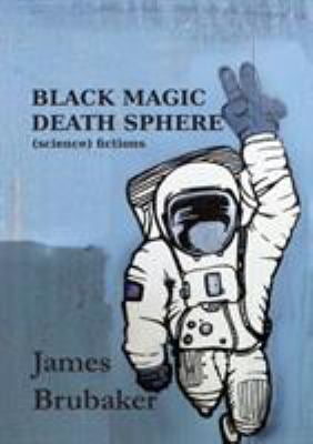 Pre-Owned Black Magic Death Sphere: (Science) Fictions (Paperback ...