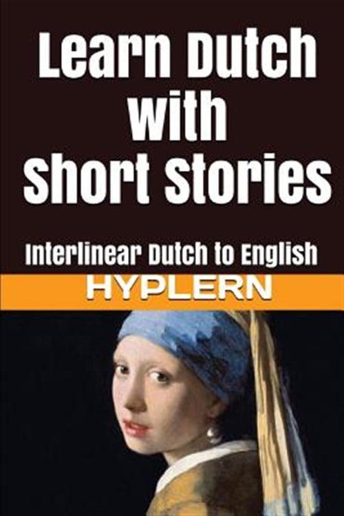 Pre-Owned Learn Dutch with Short Stories: Interlinear Dutch to English ...